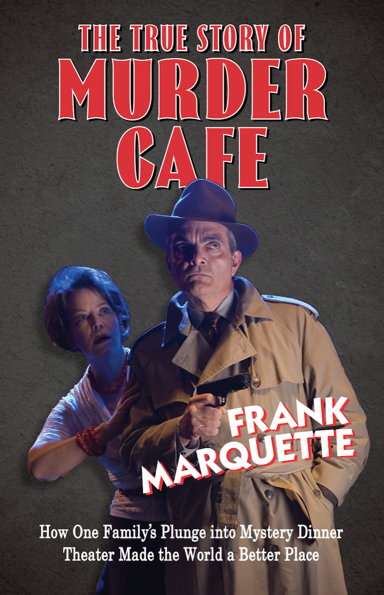 Frank Marquette of Murder Cafe pulls back the curtain on life behind ...